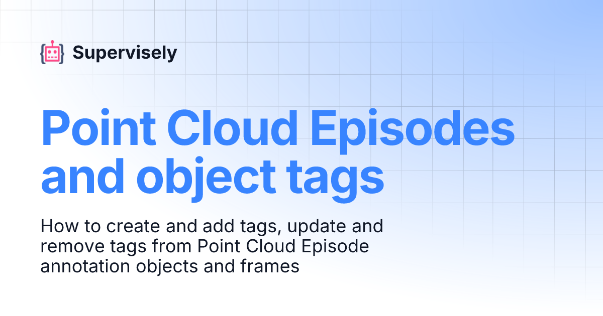 Point Cloud Episodes and object tags | Supervisely