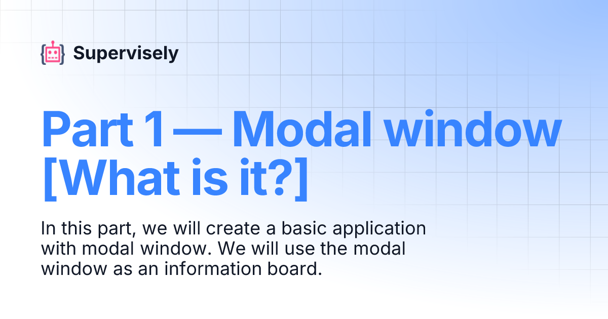 Part 1 — Modal window [What is it?] | Supervisely