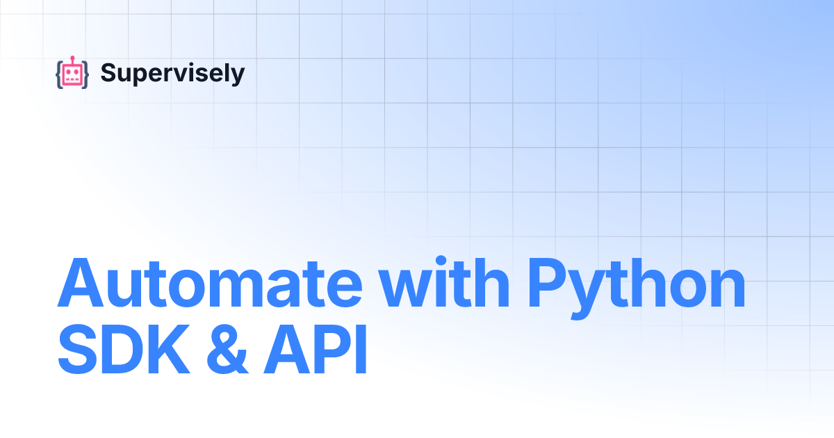 Automate with Python SDK & API | Supervisely