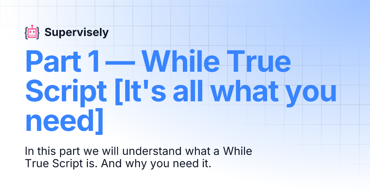 Part 1 — While True Script [It's all what you need] | Supervisely