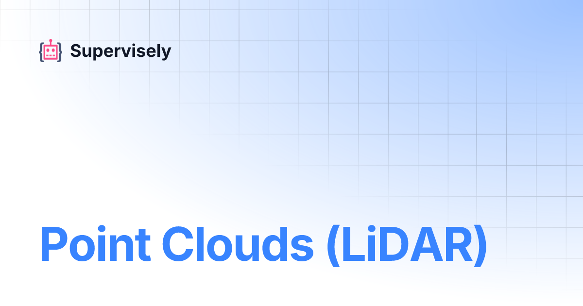 Point Clouds (LiDAR) | Supervisely Point Clouds (LiDAR) | Supervisely