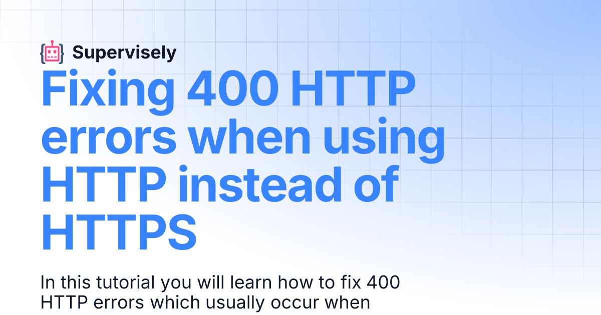 Fixing 400 HTTP errors when using HTTP instead of HTTPS | Supervisely