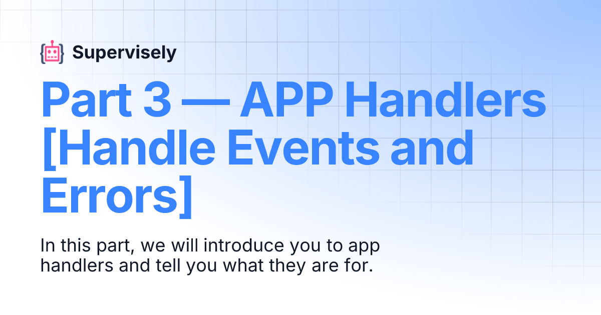 Part 3 — APP Handlers [Handle Events and Errors] | Supervisely