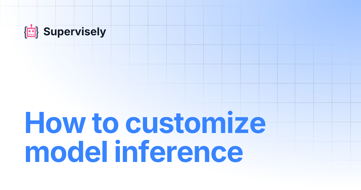 How to customize model inference | Supervisely