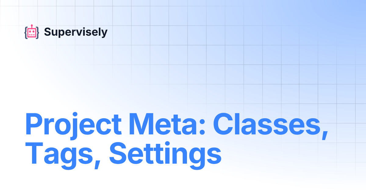 Project Meta: Classes, Tags, Settings | Supervisely