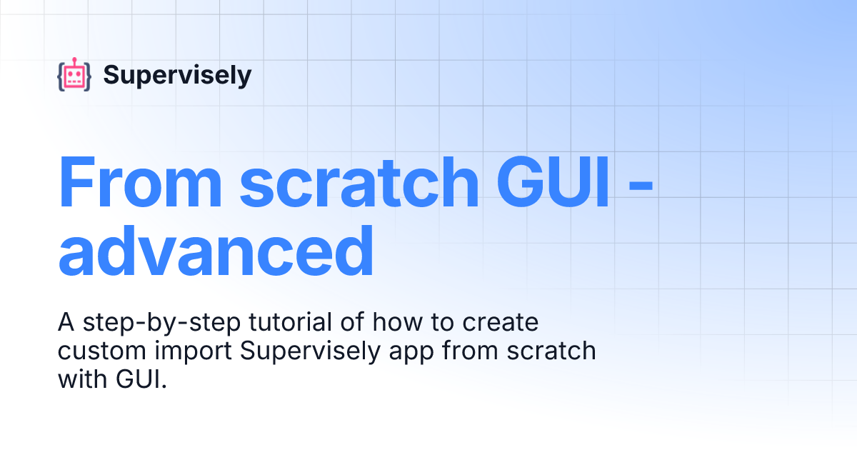 From scratch GUI - advanced | Supervisely