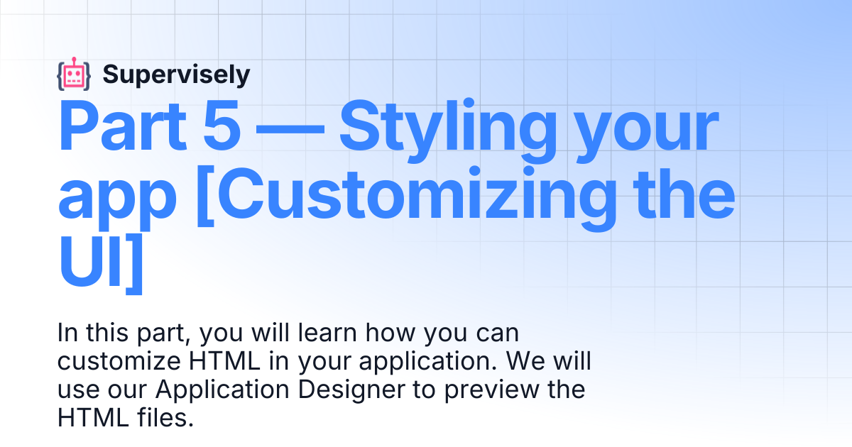 Part 5 — Styling your app [Customizing the UI] | Supervisely